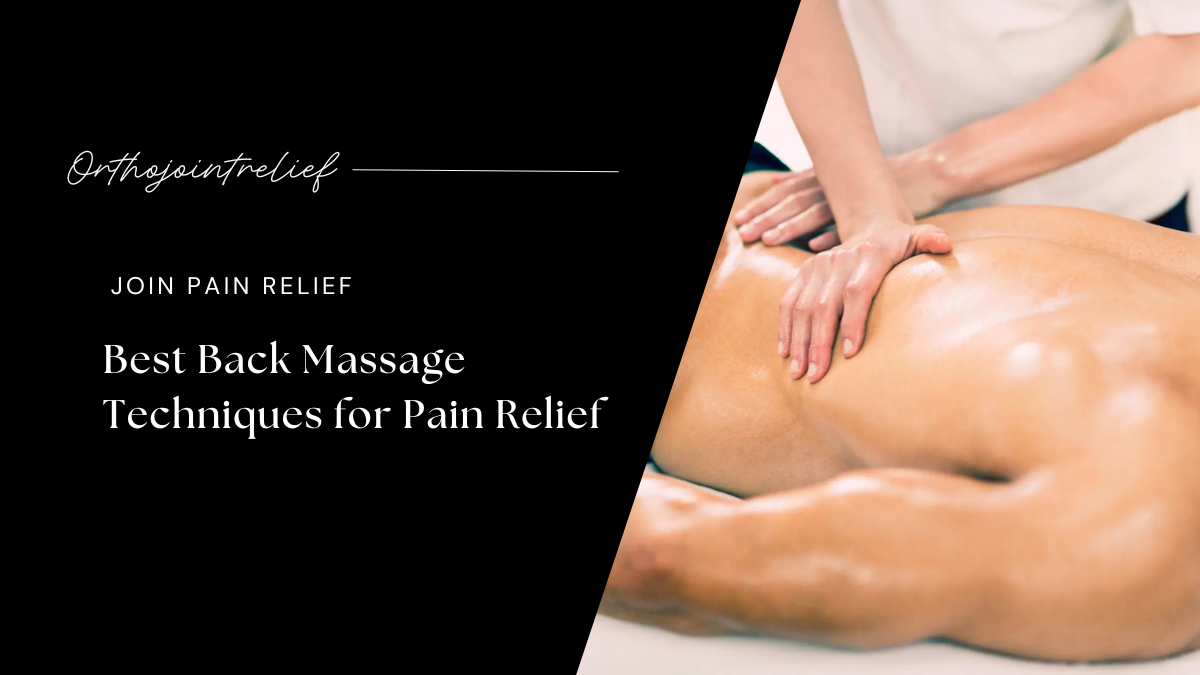 Best Back Massage Techniques to Ease Pain – OrthoJointRelief